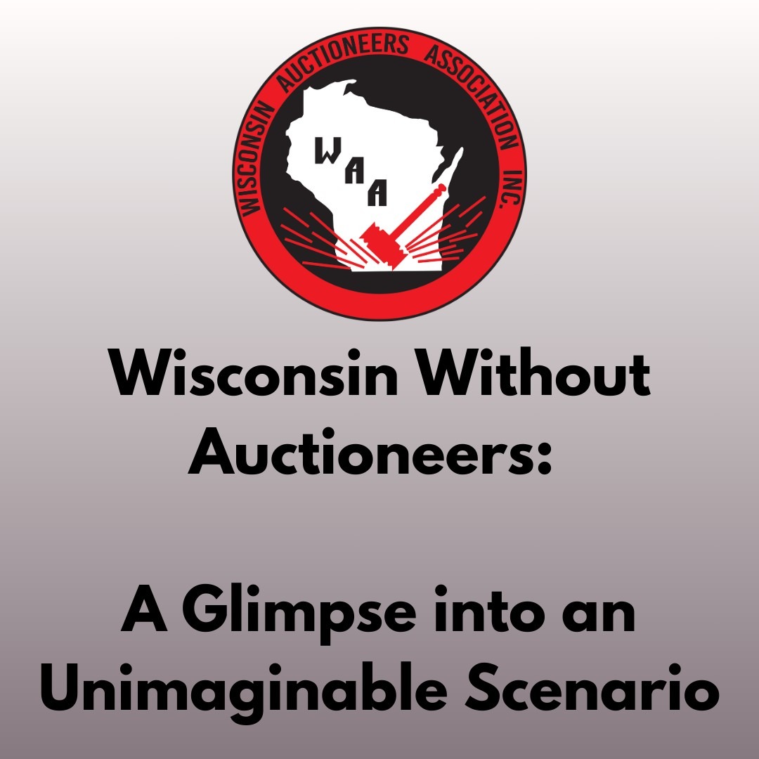 A Glimpse into an Unimaginable Scenario - Wisconsin Auctioneers